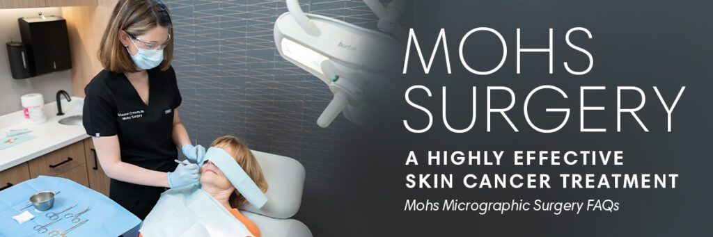 Mohs Surgery: A Highly Effective Skin Cancer Treatment - Optima Dermatology